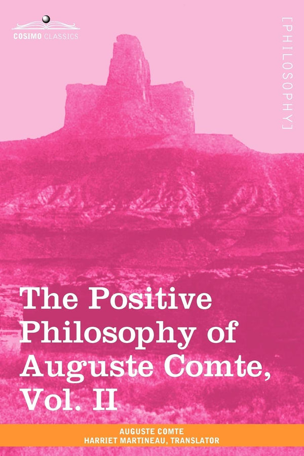 The Positive Philosophy of Auguste Comte, Vol. II (in 2 Volumes) – The Philosopher's Archive