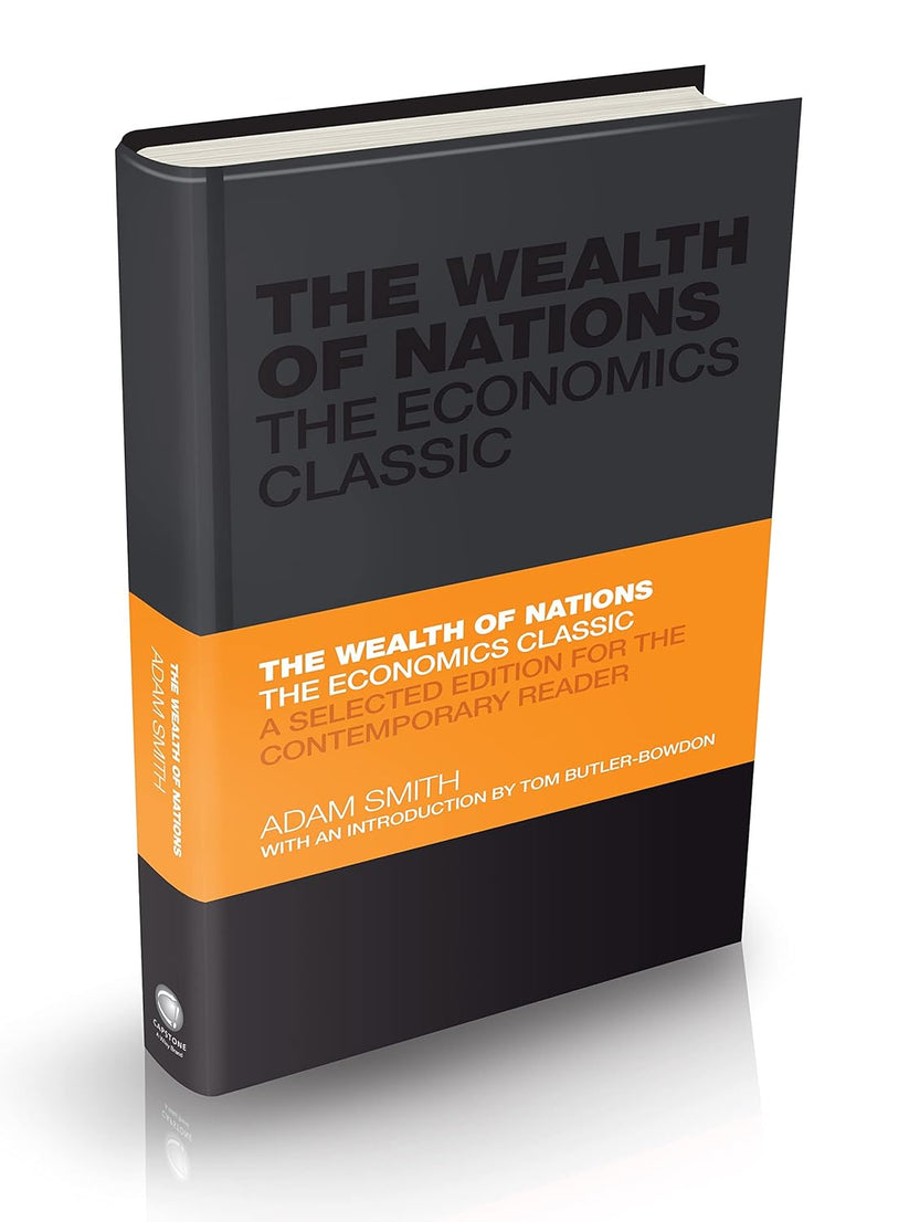 The Wealth of Nations: The Economics Classic - A Selected Edition for ...